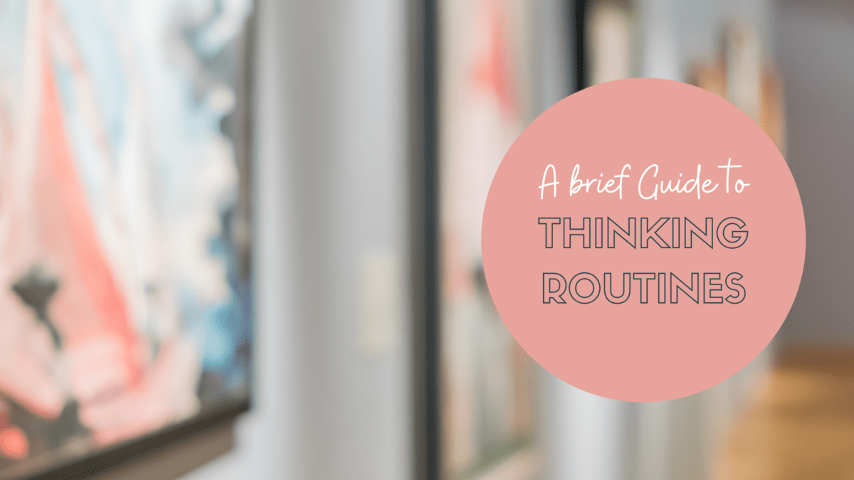 A Brief Guide to Thinking Routines