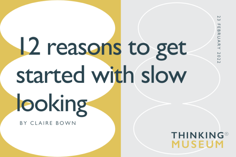 12 reasons for getting started with slow looking