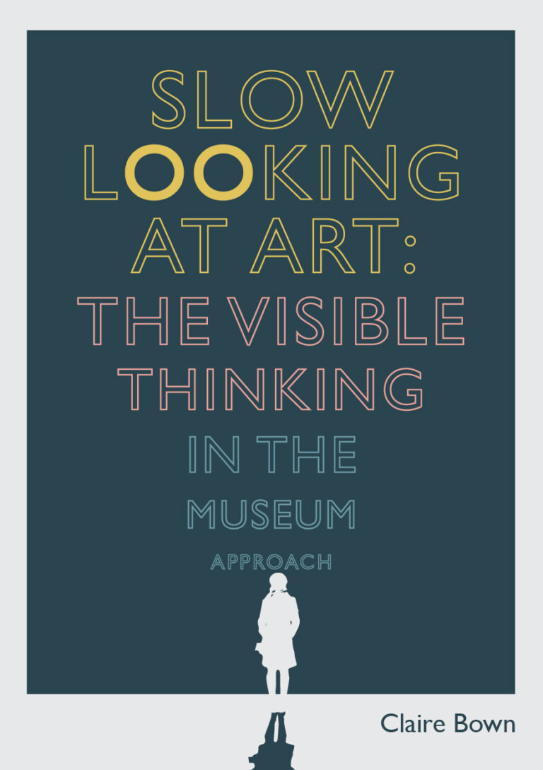 SLOW LOOKING AT ART: THE VISIBLE THINKING IN THE MUSEUM APPROACH
