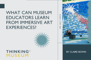 What can museum educators learn from immersive art experiences ...